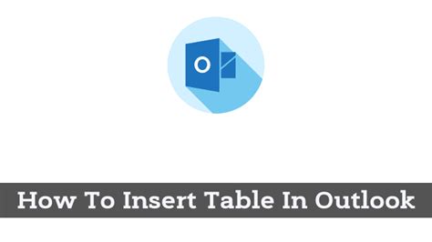 How To Insert Table In Outlook Explanation Guide