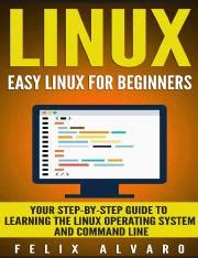 LINUX Easy Linux For Beginners Your Step By Step Guide To Learning The Linux Operating System
