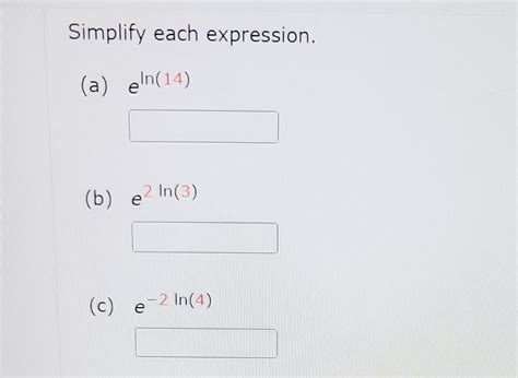 Solved Simplify Each Expression A Eln 14 B E2ln 3 C