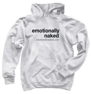 Be Emotionally Naked And Wear It Out The Emotionally Naked Blog