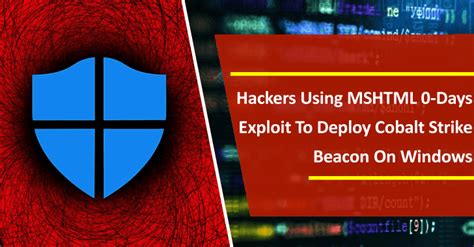 Hackers Using Mshtml 0 Days Exploit To Deploy Cobalt Strike Beacon
