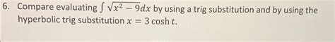 Solved Compare Evaluating ∫﻿﻿x2 92dx ﻿by Using A Trig