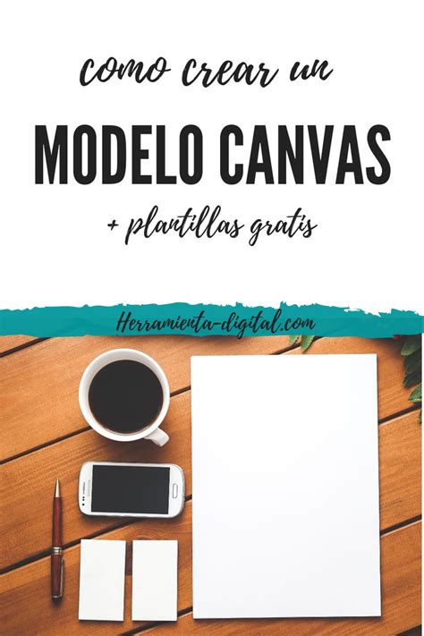 Plantillas Modelo Canvas Aprende A Definir Tu Idea De Negocio