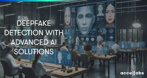 accellabs on linkedin deepfakedetection artificialintelligence