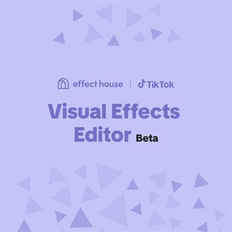 Build Virtual Wonders With Visual Effects Editor Tiktok Effect House
