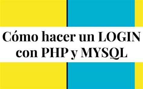 Cómo hacer un login con PHP y MySQL ConfiguroWeb