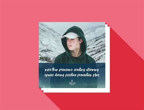 More Than Pronouns Creating Affirming Spaces During Positive