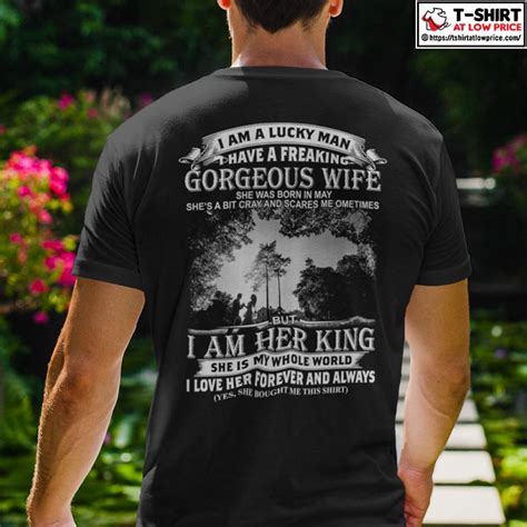 I Am A Lucky Man I Have A Freaking Gorgeous Wife She Was Born In May Shirt