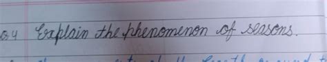 Q4 Explain The Phenomenon Of Seasons Filo