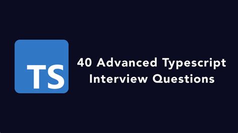 40 Advanced Typescript Interview Questions With Answers And Code Examples Jaiganesh Sevugarathinam