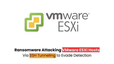 New Ransomware Attacking Vmware Esxi Hosts Via Ssh Tunneling To Evade Detection
