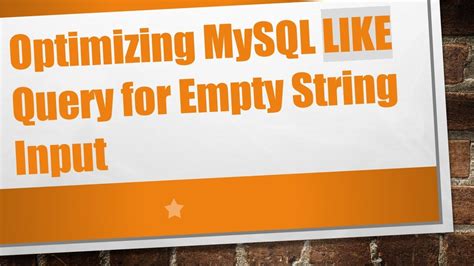 Optimizing Mysql Like Query For Empty String Input Youtube
