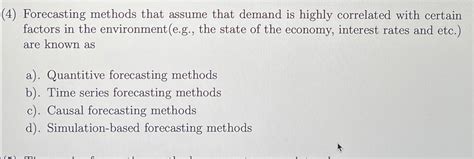 Solved Forecasting Methods That Assume That Demand Is Chegg Com