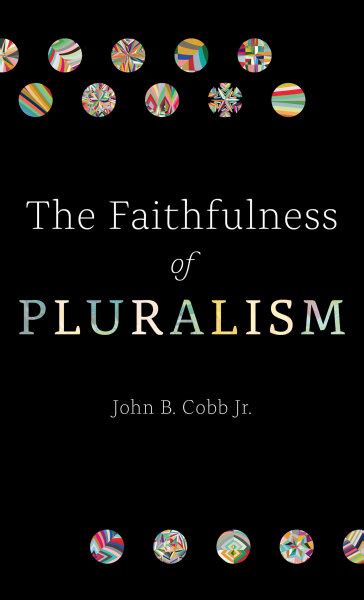 The Faithfulness Of Pluralism Fortress Press