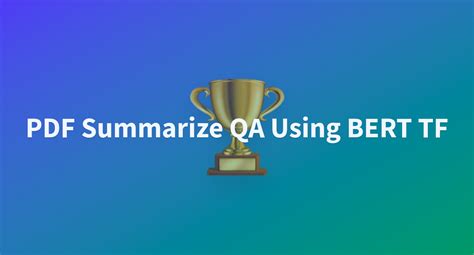 PDF Summarize QA Using BERT TF A Hugging Face Space By Yatheshr