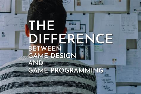 The Difference Between Game Design And Game Programming Gaming Shift