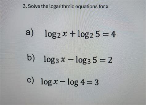 Solved Solve The Logarithmic Equations For