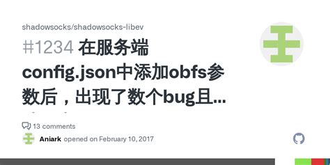 在服务端configjson中添加obfs参数后，出现了数个bug且无法正常使用 · Issue 1234 · Shadowsocksshadowsocks Libev · Github