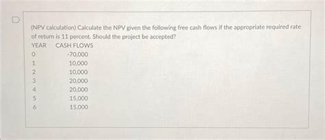 Solved NPV Calculation Calculate The NPV Given The Following Free Cash Answer