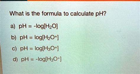 SOLVED What Is The Formula To Calculate PH A PH Log H2O B PH Log H2O C PH Log H3O