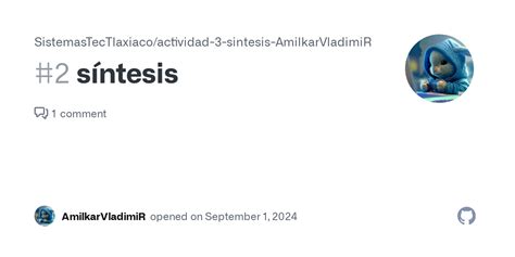 Síntesis · Issue 2 · Sistemastectlaxiacoactividad 3 Sintesis Amilkarvladimir · Github
