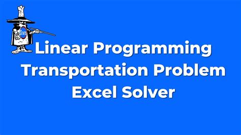 Linear Programming Transportation Problem With Excel Solver Optimization Youtube