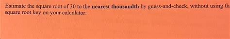 Solved Estimate The Square Root Of 30 ﻿to The Nearest