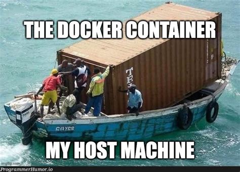 You Should Use Docker Its So Light Weight Programmerhumor Io