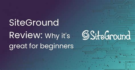 Siteground Review 2024 Why Its Great For Beginners Lets Website Build