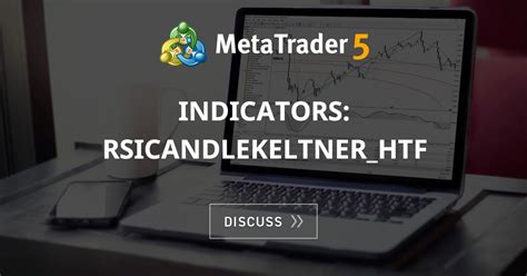 Indicators Rsicandlekeltnerhtf Timeframes Articles Library Comments Mql5 Programming Forum