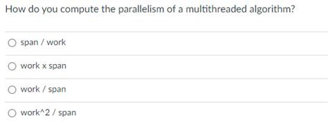 Solved How Do You Compute The Parallelism Of A Multithreaded
