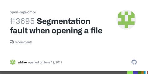 Segmentation Fault When Opening A File · Issue 3695 · Open Mpiompi · Github