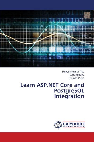 Learn Aspnet Core And Postgresql Integration By Rupesh Kumar Tipu Vandna Batra Suman Punia