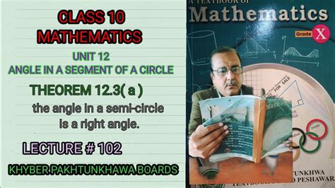 Lecture 102 Theorem 123a The Angle In A Semi Circle Is Right Angle Class 10 Math Kpk