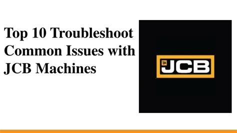 Ppt Top 10 Troubleshoot Common Issues With Jcb Machines Powerpoint Presentation Id13116362