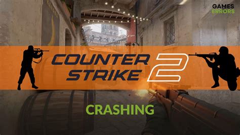 CS Crashing Practical Methods To Fix This Issue