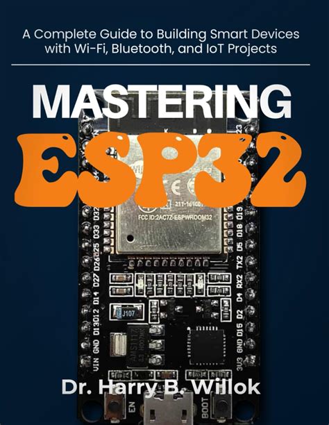 Mastering Esp32 A Complete Guide To Building Smart Devices With Wi Fi