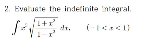 Solved Evaluate The Indefinite Integral Chegg Com