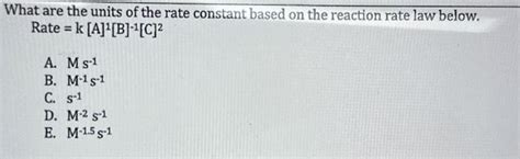 Solved What Are The Units Of The Rate Constant Based On The Chegg Com