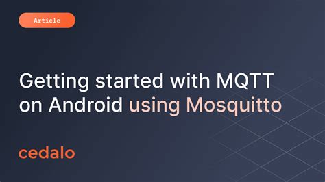 Guide To Mastering Mqtt On Android Using Mosquitto Cedalo Guide To Mastering Mqtt On Android Using Mosquitto Cedalo
