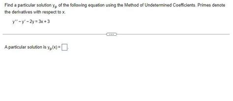 Solved Find A Particular Solution Yp Of The Following Chegg