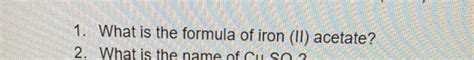 Solved 1 What Is The Formula Of Iron Ii Acetate