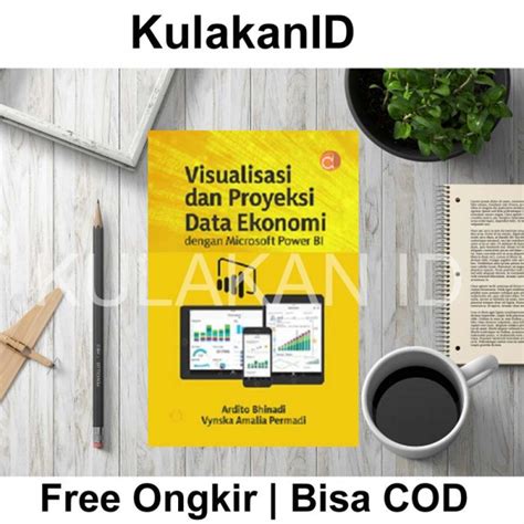 Jual Buku Visualisasi Dan Proyeksi Data Ekonomi Dengan Microsoft Power BI Shopee Indonesia