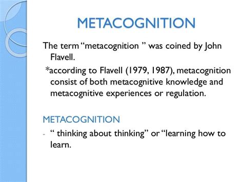 Metacognition The Term “metacognition ” Was Coined By John Flavell According To Flavell 1979