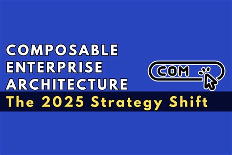 Composable Enterprise Architecture The 2025 Strategy Shift Valueinnovation Blog