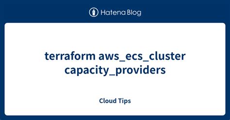 Terraform Awsecscluster Capacityproviders Cloud Tips