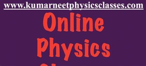 Kumar Physics Classes Online Physics Tutor Cbse Physics Tutorneet