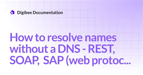 How To Resolve Names Without A Dns Rest Soap Sap Web Protocols Digibee Documentation