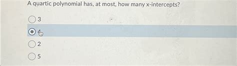 Solved A Quartic Polynomial Has At Most How Many