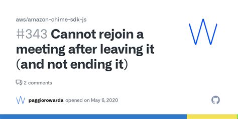 Cannot Rejoin A Meeting After Leaving It And Not Ending It · Issue 343 · Awsamazon Chime Sdk